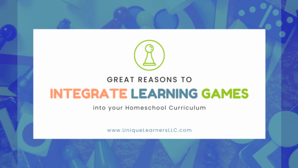 Great Reasons to Add Learning Games into your Homeschool Curriculum