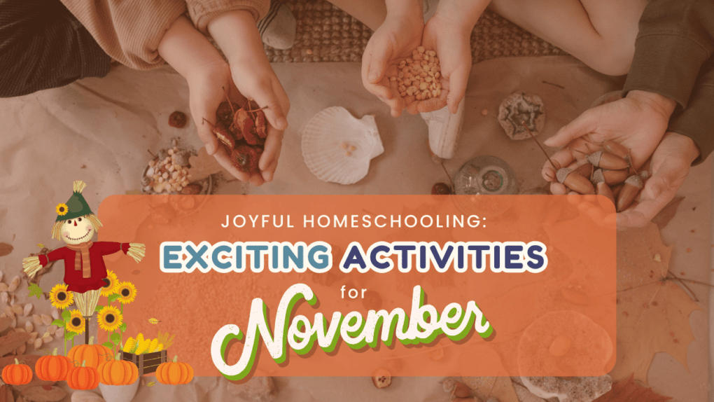 Joyful Homeschooling: Exciting Activities For November You Need