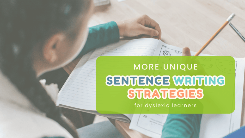 More Unique Sentence Writing Strategies For Dyslexic Learners - Unique ...